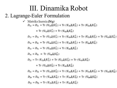 III. Dinamika Robot 1.Pendahuluan Persamaan Dinamika : Formulasi matematis yang menggambarkan ...