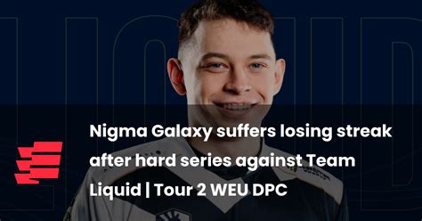 Nigma Galaxy Suffers Losing Streak After Hard Series Against Team