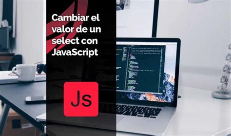Cambiar El Valor De Un Select Con Javascript