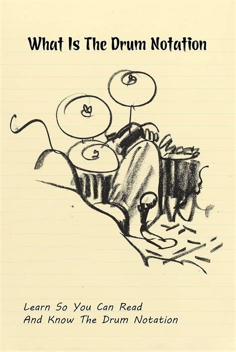 What Is The Drum Notation Learn So You Can Read And Know The Drum Notation Drum Books For