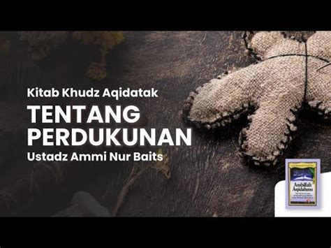 Tentang Perdukunan Ustadz Ammi Nur Baits ST BA YouTube