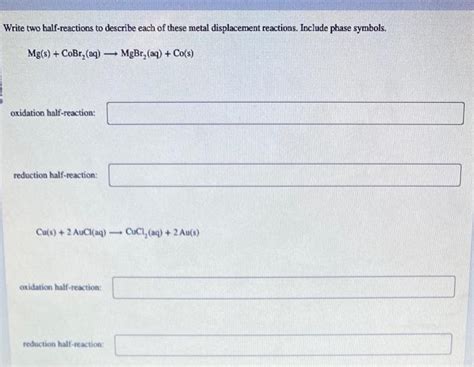 Solved Write Two Half Reactions To Describe Each Of These Chegg