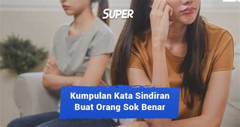 60 Kata Sindiran Buat Orang Sok Benar Yang Mengena Di Hati