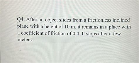 solved q4 ﻿after an object slides from a frictionless