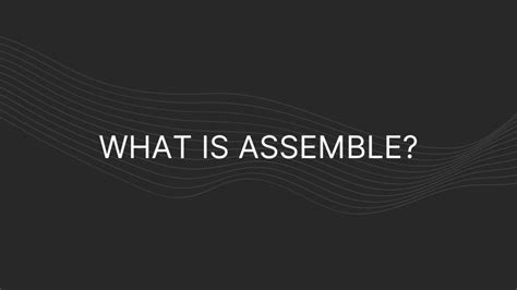 What Is Assemble Everything You Need To Know