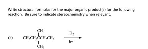 Solved Write Structural Formulas For The Major Organic Chegg Com