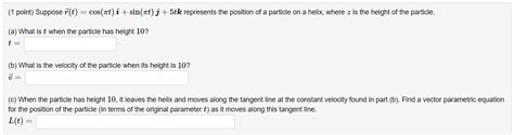 Solved point Suppose r t cos πt i sin πt j tk Chegg com
