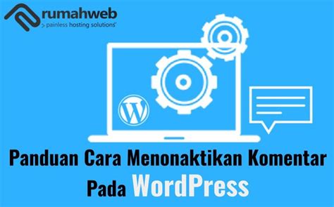 Cara Menonaktifkan Komentar Pada WordPress