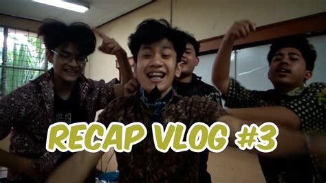 Recap Vlog 3 Youtube