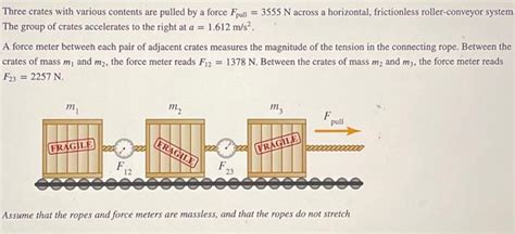 Solved Three Crates With Various Contents Are Pulled By A