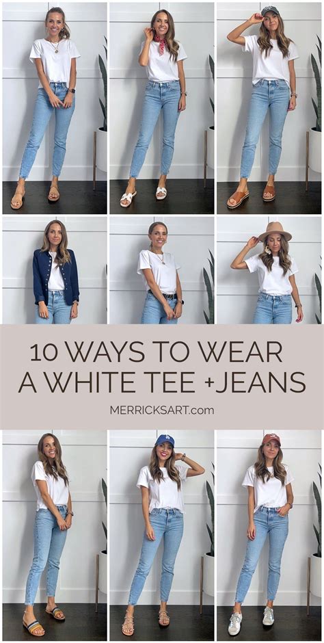 10 Ways To Wear A White Tee And Jeans Jeans Outfit Merricks Art