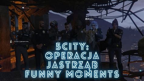 5CITY OPERACJA JASTRZĄB SEZON 1 FUNNY MOMENTS YouTube