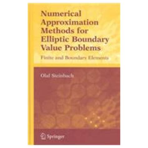 Numerical Approximation Methods For Elliptic Boundary Value Problems Finite And Boundary