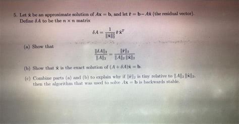 Solved Let X Be An Approximate Solution Of Ax B And Let Chegg Com