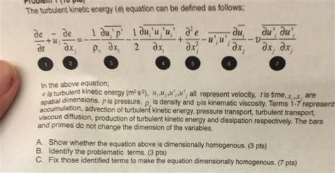 Solved The Turbulent Kinetic Energy E Equation Can Be