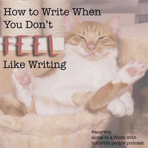 Episode 36 How To Write When You Dont Feel Like Writing
