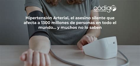 Hipertensión Arterial El Asesino Silente Que Afecta A 1300 Millones De