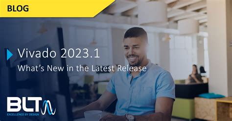 Vivado Ml 20231 The Latest Updates Blt