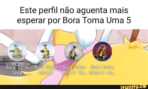 Este Perfil Não Aguenta Mais Esperar Por Bora Toma Uma 5 Bora Toma Bora