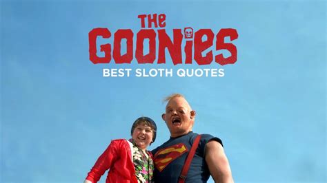 The 6 Best Goonies Sloth Quotes
