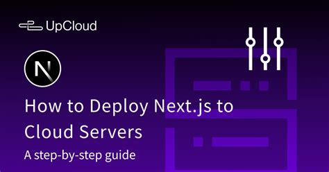 How To Deploy Nextjs To Cloud Servers A Step By Step Guide Upcloud