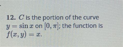 solved c ﻿is the portion of the curve y sinx ﻿on 0 π the
