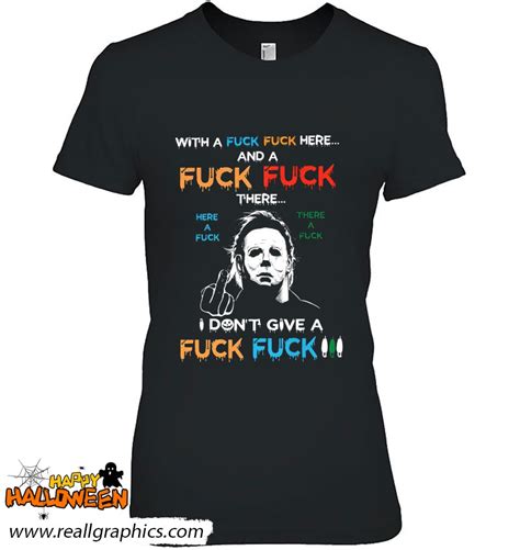 Michael Myers With A Fuck Fuck Here And A Fuck Fuck There Here A Fuck