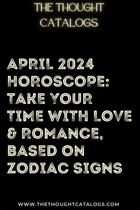April 2024 Horoscope Take Your Time With Love Romance Based On Zodiac