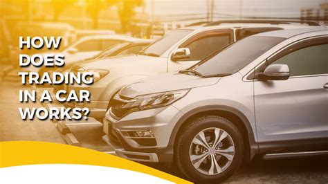 Your Guide To Trade In Success How Trading In A Car Works Insurance Noon