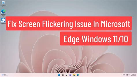 Fix Screen Flickering Issue In Microsoft Edge Windows Youtube