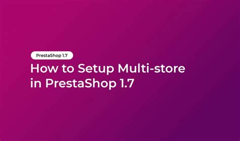 How To Setup Multi Store In Prestashop 17 Hiddentechies