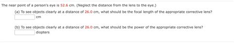 Solved The Near Point Of A Person S Eye Is Cm Neglect Chegg