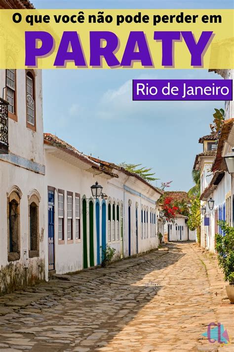 Dicas Para Visitar Paraty Chicas Lokas Na Estrada Dicas De Viagem