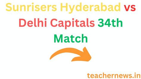 Sunrisers Hyderabad Vs Delhi Capitals 34th Match Dream11 Prediction