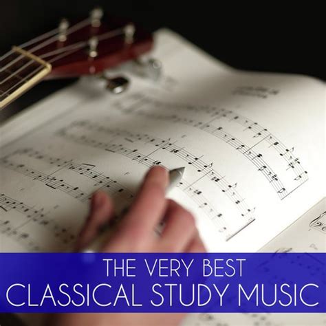 The Very Best Classical Study Music Relaxing Classical Piano Music For