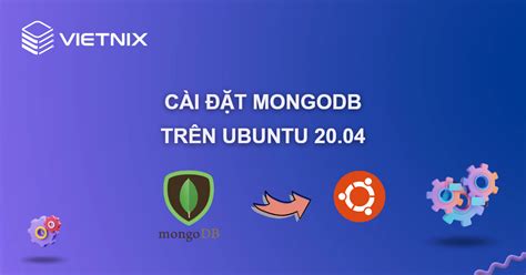 Hướng Dẫn Cài đặt Mongodb Trên Ubuntu 2004 Vietnix