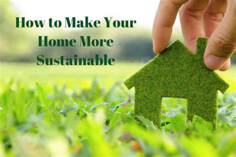 8 Easy Ways To Make Your Home More Sustainable Go Get Yourself