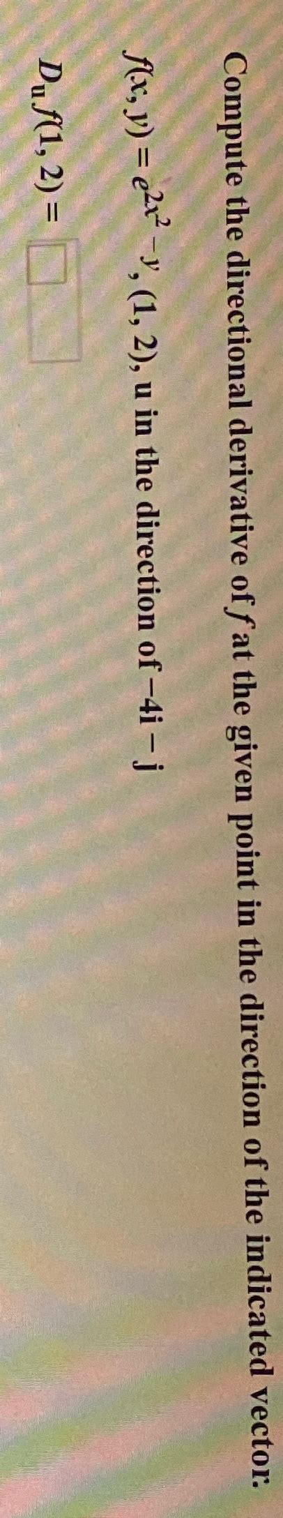 Solved Compute The Directional Derivative Of F ﻿at The Given