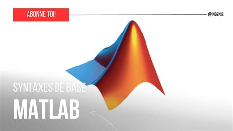 Les Bases Essentielles De La Programmation En Matlab Syntaxes De Base