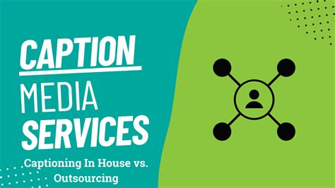 Captioning In House Vs Outsourcing National Deaf Center