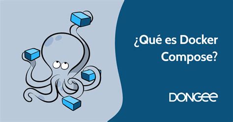¿qué Es Docker Compose ¿para Qué Sirve