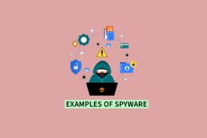What Is Spyware The 10 Examples Of Spyware You Need To Know TechCult