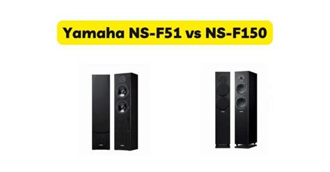 Yamaha NS-F51 vs NS-F150 - All For Turntables