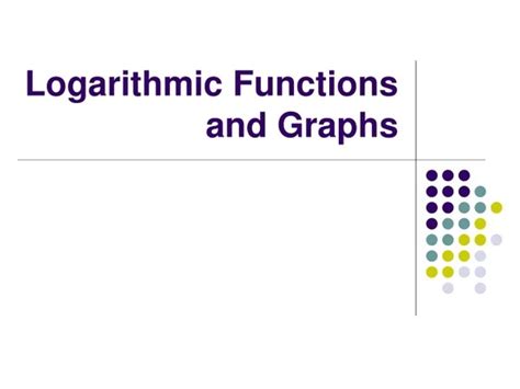 PPT Logarithmic Functions And Graphs PowerPoint Presentation Free Download ID