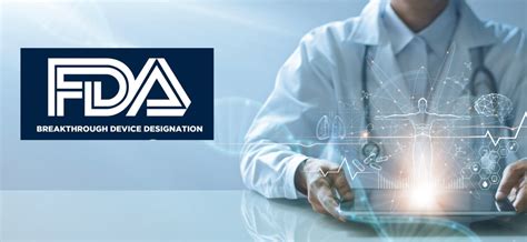 Fda Breakthrough Device Designation For High Impact Medical Devices