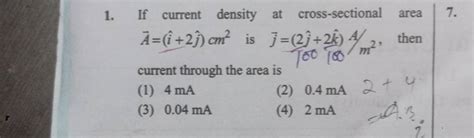 If Current Density At Cross Sectional Area Current Through The Area Is