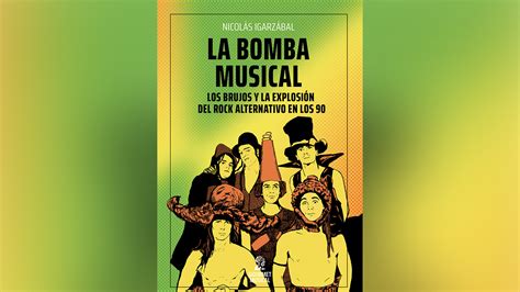 Historia íntima de Los Brujos la banda argentina que tocó para Nirvana Iggy Pop y los Beastie