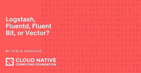 Logstash Fluentd Fluent Bit Or Vector How To Choose The Right