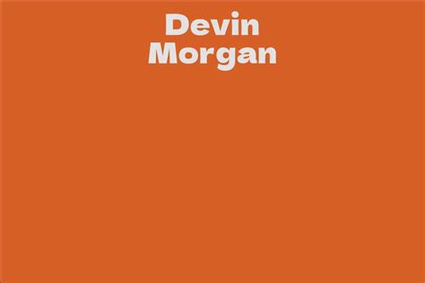 Devin Morgan Facts Bio Career Net Worth Aidwiki