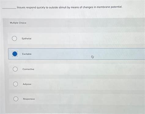 Solved Tissues Respond Quickly To Outside Stimuli By Means